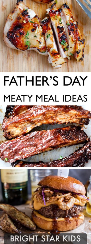 Father's Day Meal Ideas: 15 Mighty Meaty Recipes - Bright Star Kids
